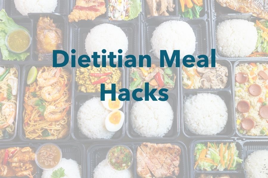 Healthy Meal Plans Dietitian Meal Hacks Meal Prep 101 Nutrition